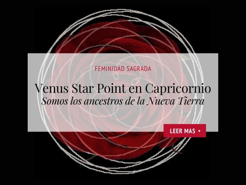 Venus Star Point en Capricornio: somos los ancestros de la Nueva Tierra ...